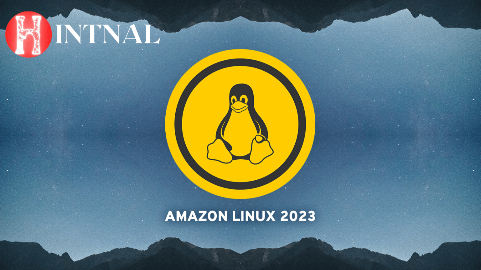 Available Now: Amazon Linux 2023 (Cloud-Optimized Linux Distro) | Hintnal