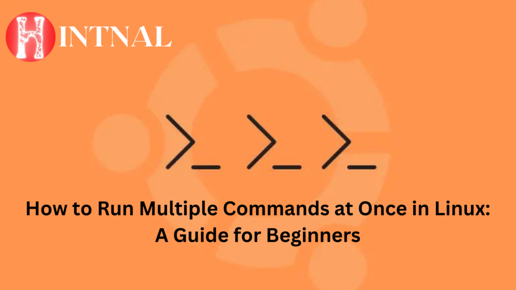 How To Run Multiple Commands At Once In Linux A Guide For Beginners